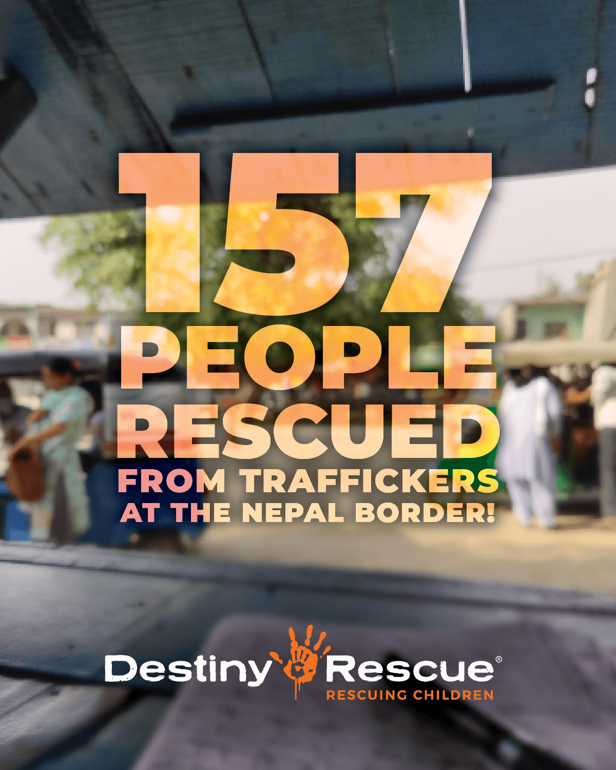 157 people rescued from traffickers at the Nepal border! - Destiny ...