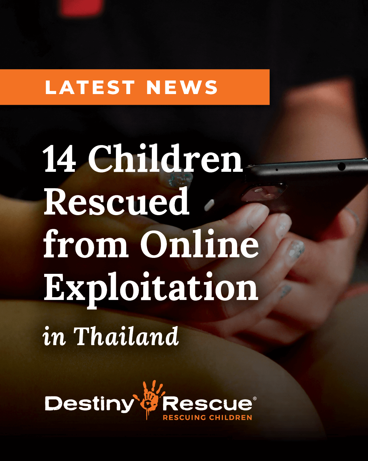 14 Children Rescued from Online Exploitation in Thailand - Destiny Rescue | Destiny Rescue