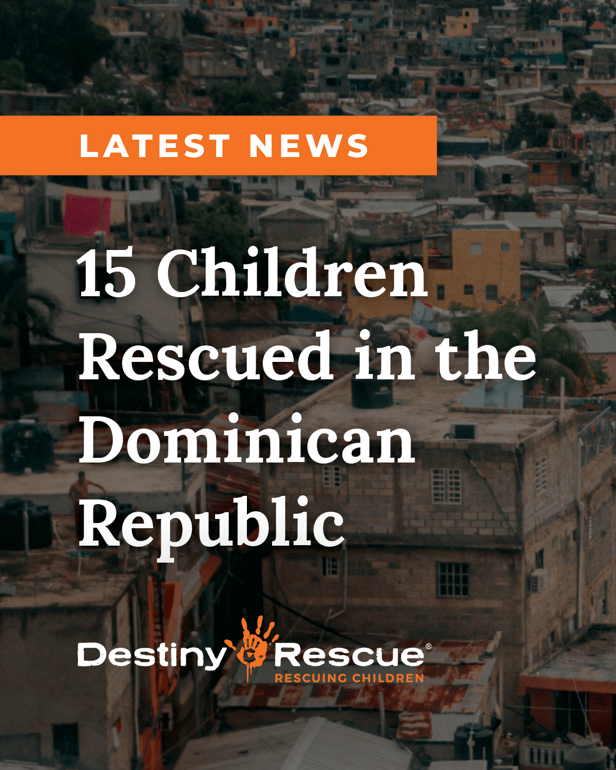 15 Children Rescued in the Dominican Republic - Destiny Rescue ...