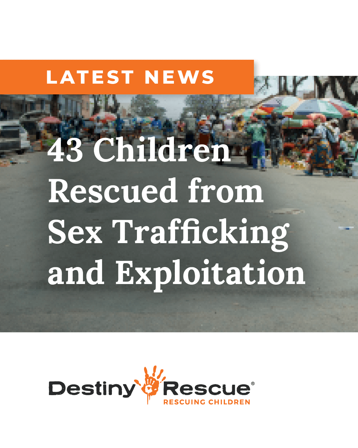 43 Children Rescued from Sex Trafficking and Exploitation - Destiny Rescue | Destiny Rescue